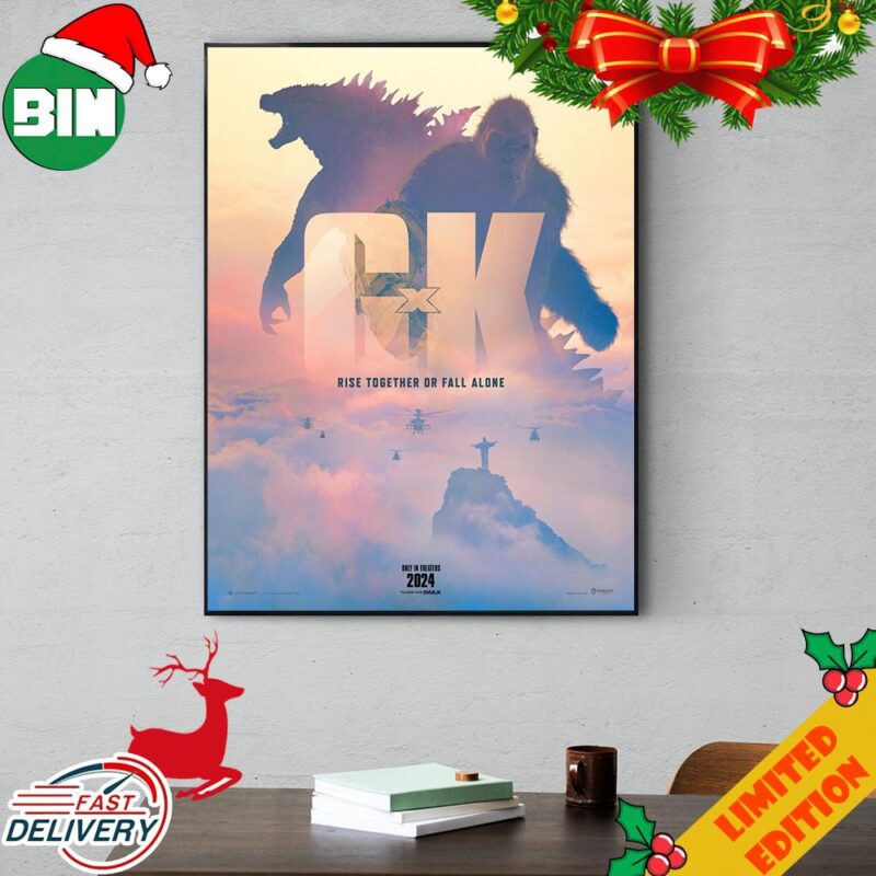Rise Together Or Fall Alone Official Poster Godzilla x Kong The New ...